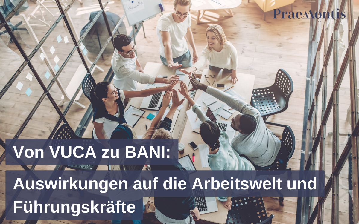 Von VUCA zu BANI und was das für die Arbeitswelt und insbesondere für Führungskräfte bedeutet